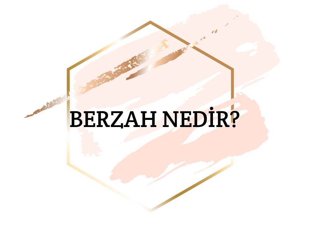 Berzah Nedir? | Kelime Bulucu-Nedir Nedemek -Zıt Anlamı-Eş Anlamı
