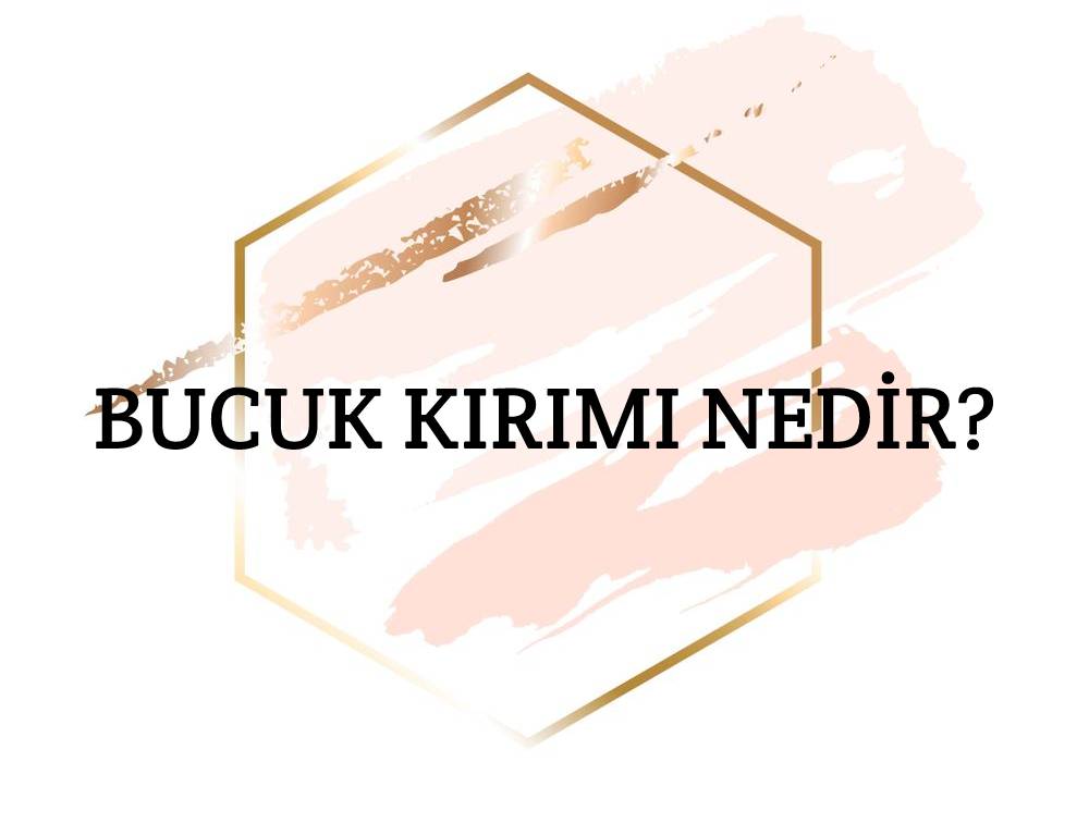 Bucuk Kırımı Nedir? | Kelime Bulucu-Kelimelik Bulucusu-Nedir Nedemek -Zıt Anlamı-Eş Anlamı