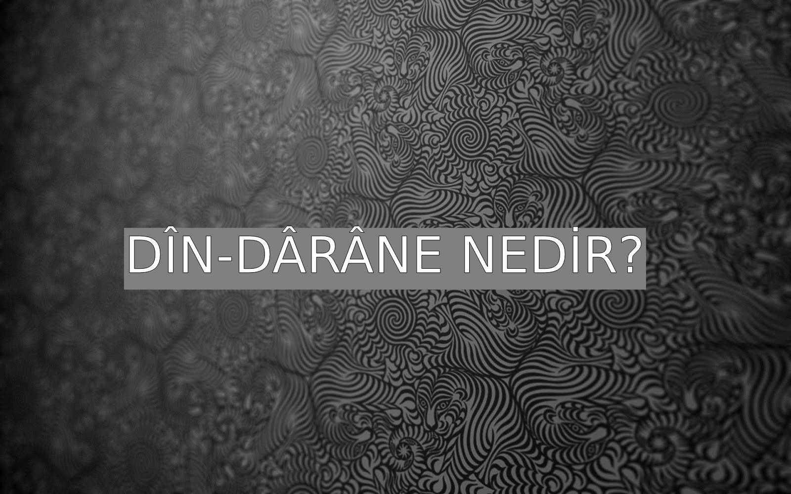 Dîn-dârâne Nedir? | Kelime Bulucu-Kelimelik Bulucusu-Nedir Nedemek -Zıt ...