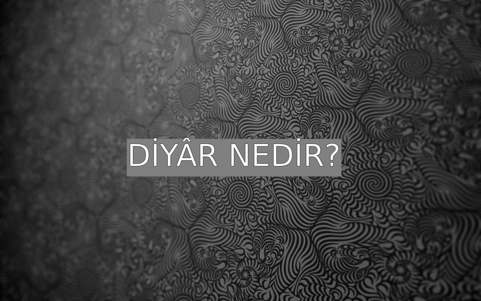 Diyâr Nedir? | Kelime Bulucu-Nedir Nedemek -Zıt Anlamı-Eş Anlamı