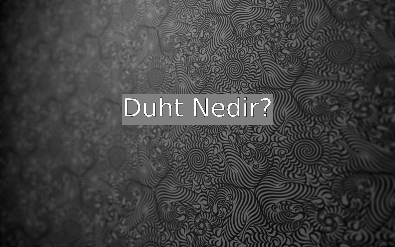 Duht Nedir? - Ne Demek - Zıt Anlamı - Eş Anlamı