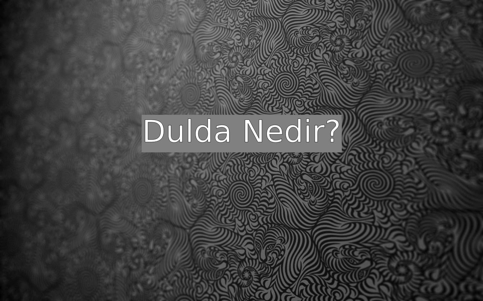 Dulda Nedir? - Ne Demek - Zıt Anlamı - Eş Anlamı
