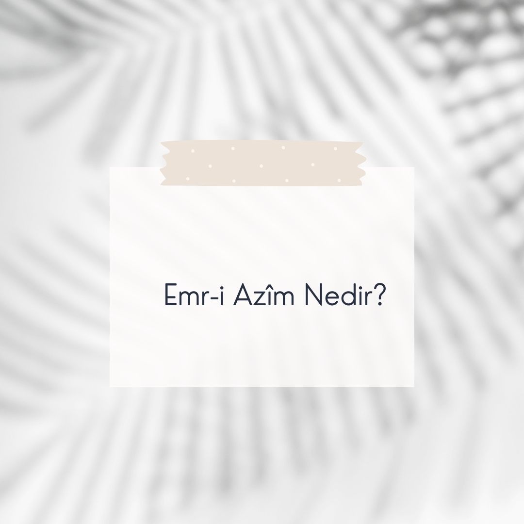 Emr-i Azîm Nedir? | Kelime Bulucu-Kelimelik Bulucusu-Nedir Nedemek -Zıt ...