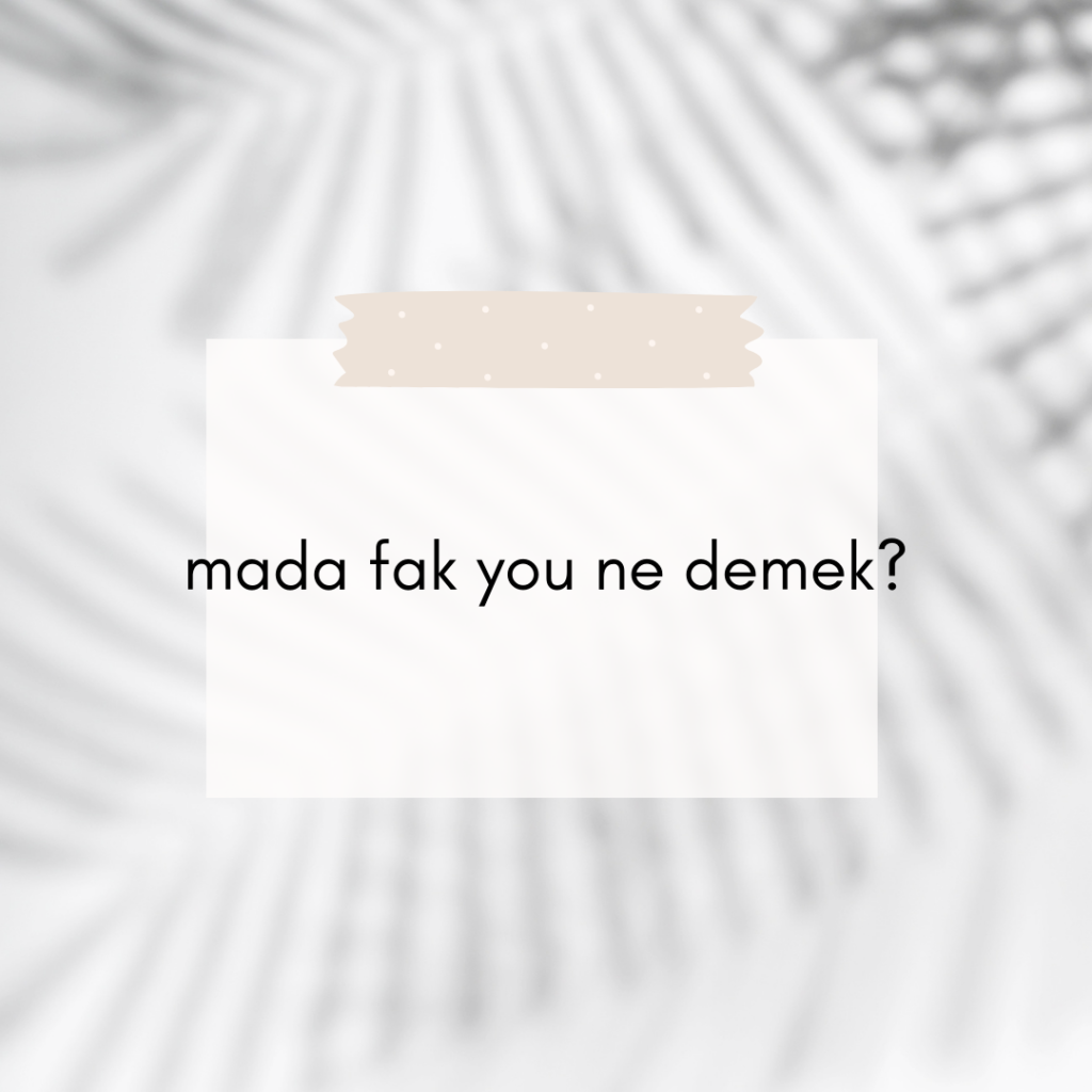 mada fak you ne demek? | Kelime Bulucu-Kelimelik Bulucusu-Nedir Nedemek ...