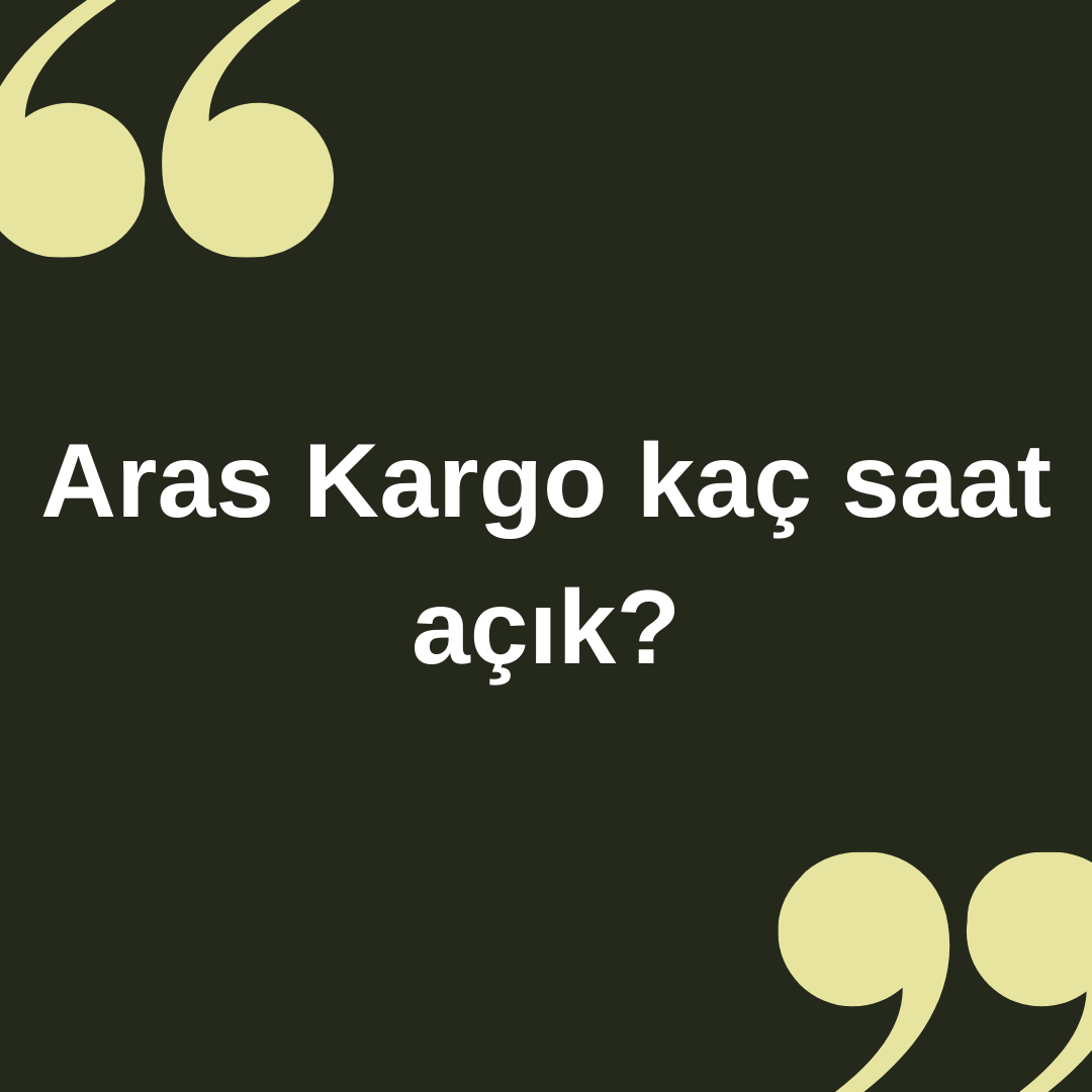 Aras Kargo kaç saat açık ? - Ne Demek - Zıt Anlamı - Eş Anlamı Aras Kargo kaç saat açık ? - Ne Demek - Zıt Anlamı - Eş Anlamı