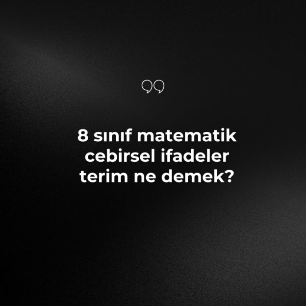 8 sınıf matematik cebirsel ifadeler terim ne demek? | Kelime Bulucu-Kelimelik Bulucusu-Nedir ...