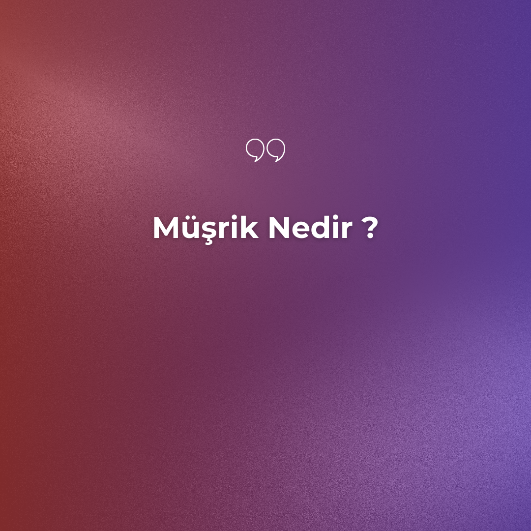 Müşrik Nedir ? | Kelime Bulucu-Kelimelik Bulucusu-Nedir Nedemek -Zıt ...
