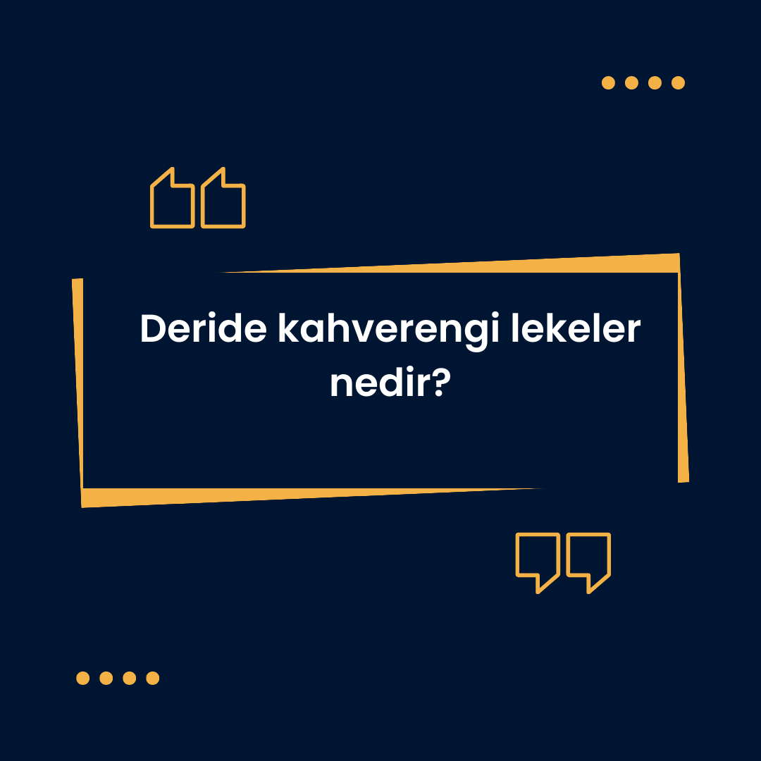 Deride kahverengi lekeler nedir? - Ne Demek - Zıt Anlamı - Eş Anlamı