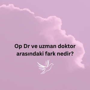 Op Dr ve uzman doktor arasındaki fark nedir? | Kelime Bulucu-Kelimelik Bulucusu-Nedir Nedemek ...