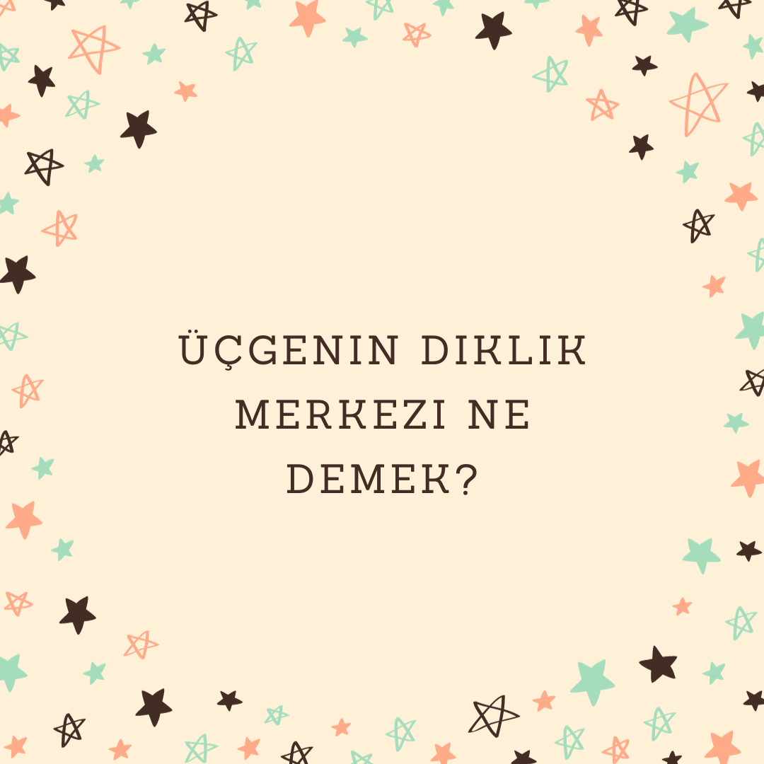 Üçgenin diklik merkezi ne demek? | Kelime Bulucu-Kelimelik Bulucusu ...
