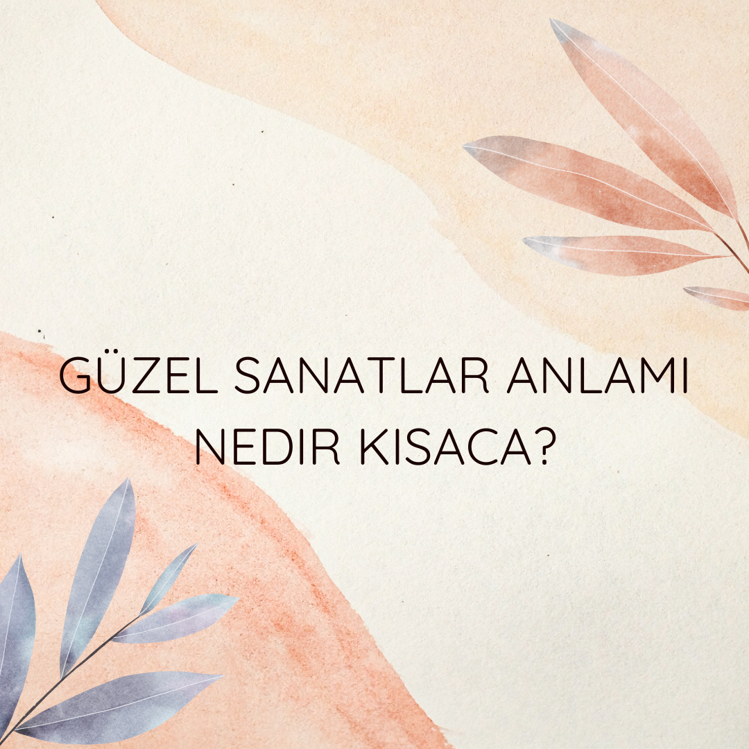 Güzel Sanatlar anlamı nedir kısaca? | Kelime Bulucu-Kelimelik Bulucusu-Nedir Nedemek -Zıt Anlamı ...