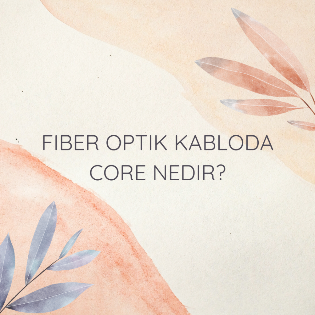 Fiber optik kabloda Core nedir? | Kelime Bulucu-Kelimelik Bulucusu ...