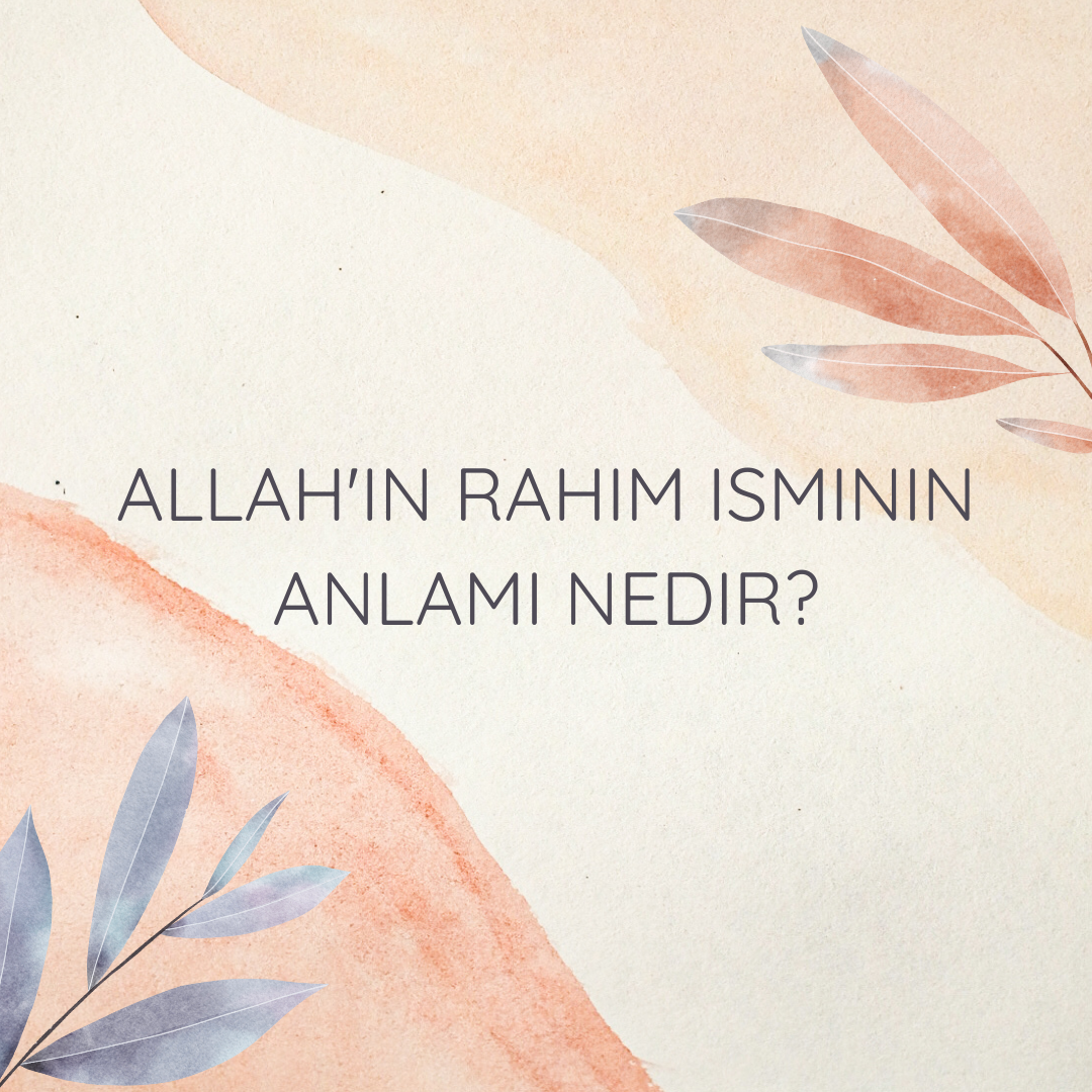 Allah'ın Rahim isminin anlamı nedir? | Kelime Bulucu-Kelimelik Bulucusu ...