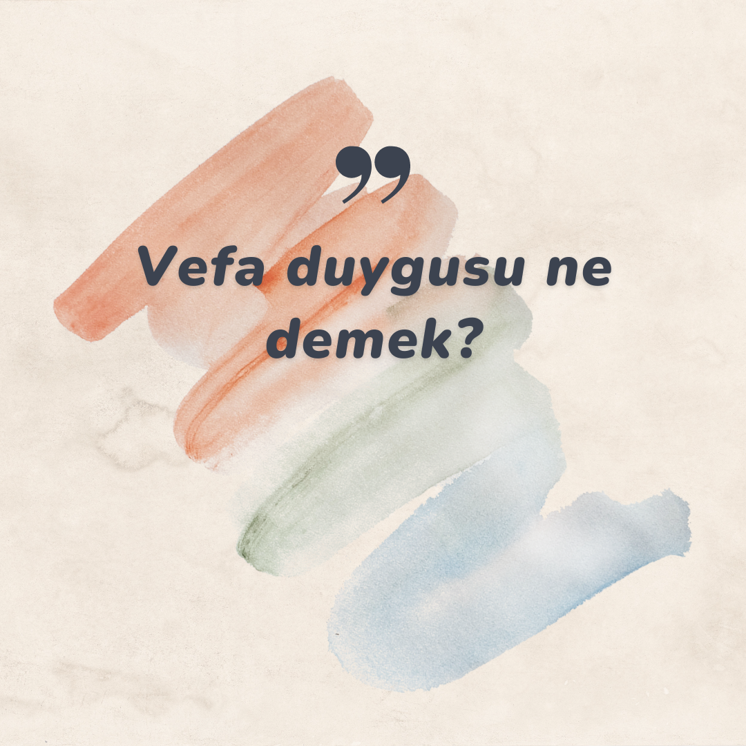 Vefa duygusu ne demek? | Kelime Bulucu-Kelimelik Bulucusu-Nedir Nedemek ...