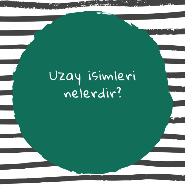 Uzay isimleri nelerdir? | Kelime Bulucu-Kelimelik Bulucusu-Nedir Nedemek -Zıt Anlamı-Eş Anlamı