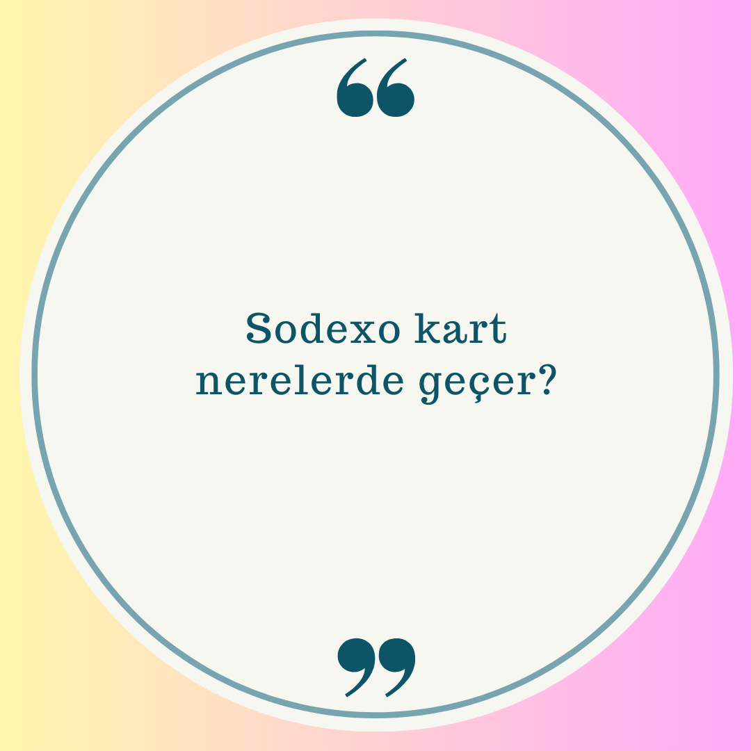 Sodexo kart nerelerde geçer? - Ne Demek - Zıt Anlamı - Eş Anlamı