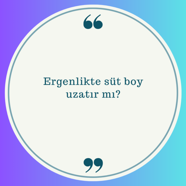 Ergenlikte süt boy uzatır mı? - Ne Demek - Zıt Anlamı - Eş Anlamı
