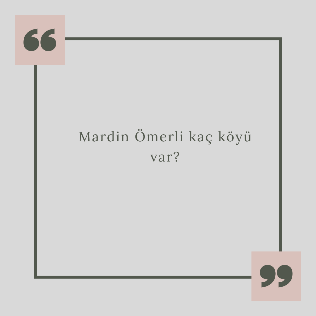 Mardin Ömerli kaç köyü var? - Ne Demek - Zıt Anlamı - Eş Anlamı