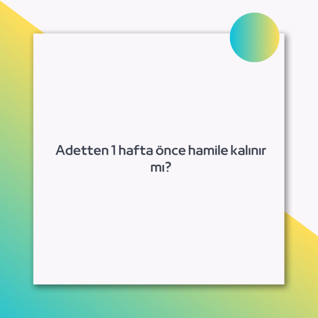 Adetten 1 hafta önce hamile kalınır mı? | Kelime Bulucu-Kelimelik Bulucusu-Nedir Nedemek -Zıt ...