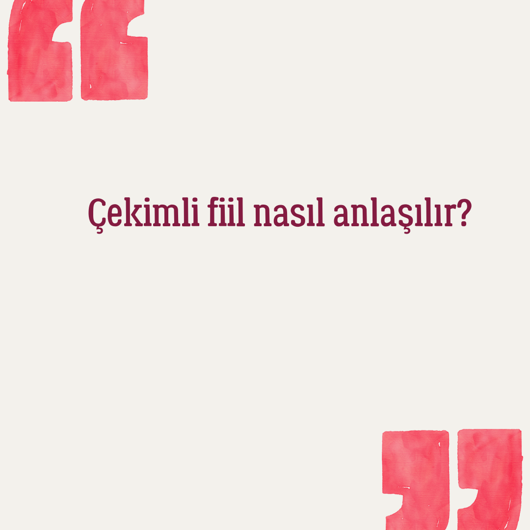 Çekimli fiil nasıl anlaşılır? | Kelime Bulucu-Kelimelik Bulucusu-Nedir ...