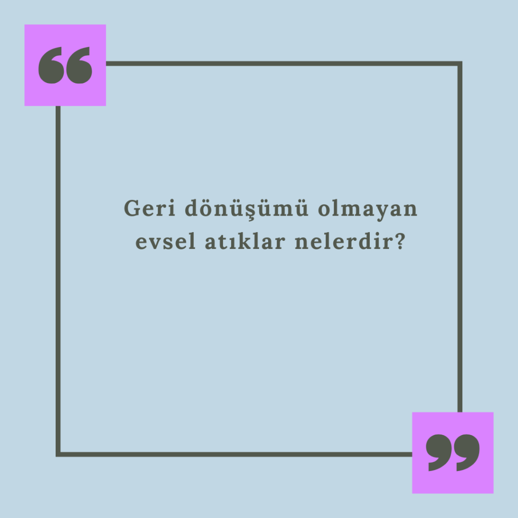 Geri dönüşümü olmayan evsel atıklar nelerdir? - Ne Demek - Zıt Anlamı ...