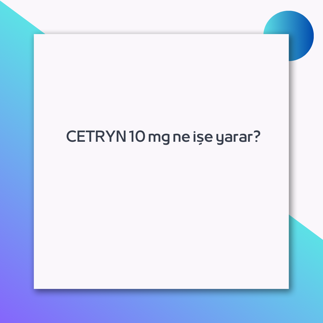 CETRYN 10 mg ne işe yarar? | Kelime Bulucu-Kelimelik Bulucusu-Nedir ...
