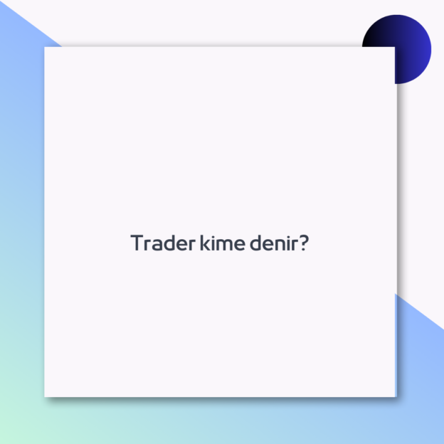 Trader kime denir? - Ne Demek - Zıt Anlamı - Eş Anlamı Trader kime denir? - Ne Demek - Zıt Anlamı - Eş Anlamı
