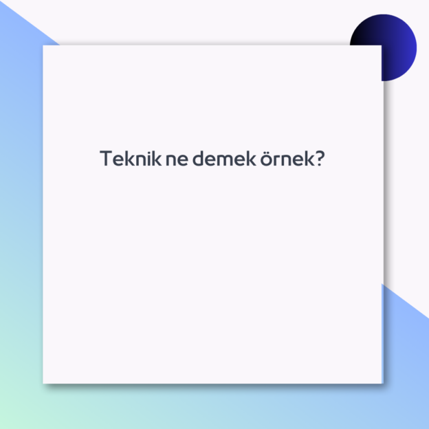 Teknik ne demek örnek? | Kelime Bulucu-Kelimelik Bulucusu-Nedir Nedemek -Zıt Anlamı-Eş Anlamı