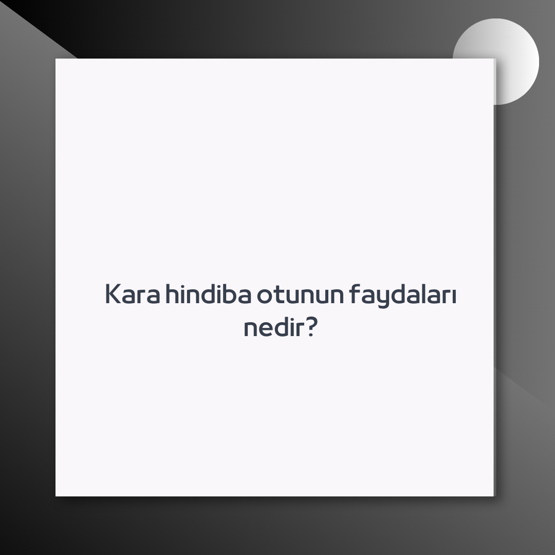 Kara hindiba otunun faydaları nedir? | Kelime Bulucu-Kelimelik Bulucusu ...
