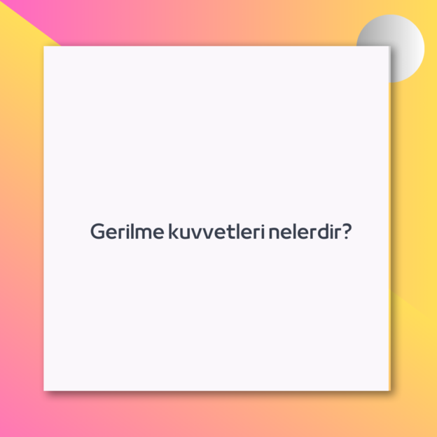 Gerilme kuvvetleri nelerdir? | Kelime Bulucu-Kelimelik Bulucusu-Nedir Nedemek -Zıt Anlamı-Eş Anlamı