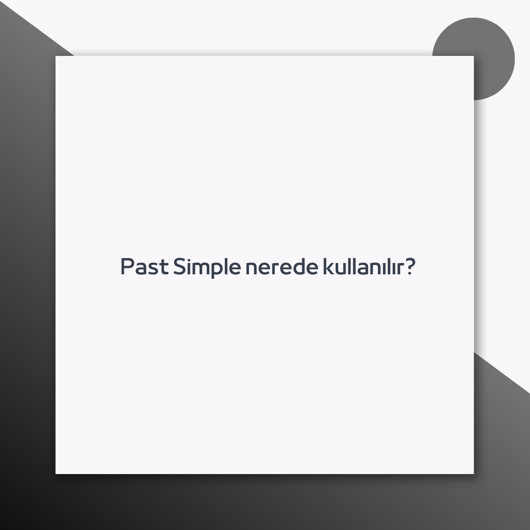 Past Simple nerede kullanılır? | Kelime Bulucu-Kelimelik Bulucusu-Nedir ...