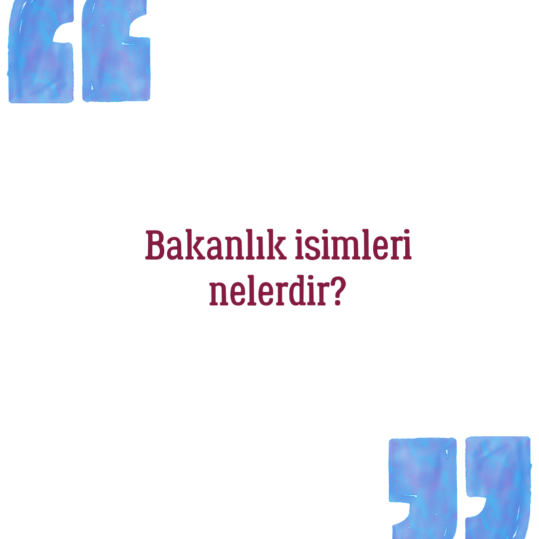 Bakanlık isimleri nelerdir? | Kelime Bulucu-Kelimelik Bulucusu-Nedir Nedemek -Zıt Anlamı-Eş Anlamı