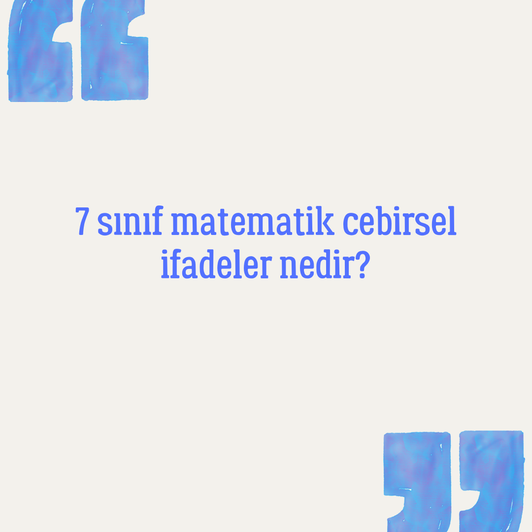 7 sınıf matematik cebirsel ifadeler nedir? | Kelime Bulucu-Kelimelik Bulucusu-Nedir Nedemek -Zıt ...