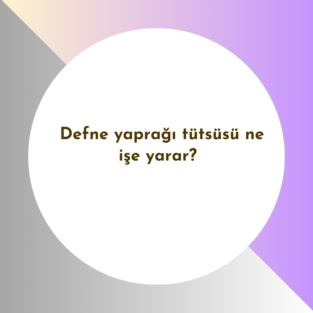 Defne yaprağı tütsüsü ne işe yarar? | Kelime Bulucu-Kelimelik Bulucusu-Nedir Nedemek -Zıt Anlamı ...