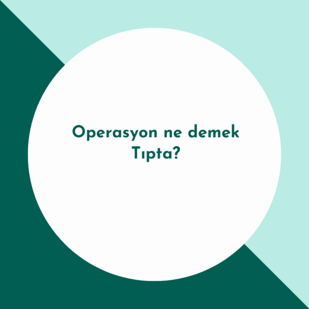 Operasyon ne demek Tıpta? | Kelime Bulucu-Kelimelik Bulucusu-Nedir Nedemek -Zıt Anlamı-Eş Anlamı