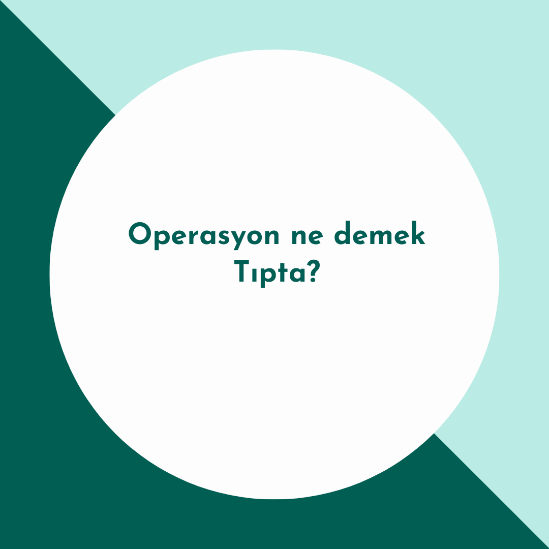 Operasyon ne demek Tıpta? | Kelime Bulucu-Kelimelik Bulucusu-Nedir Nedemek -Zıt Anlamı-Eş Anlamı