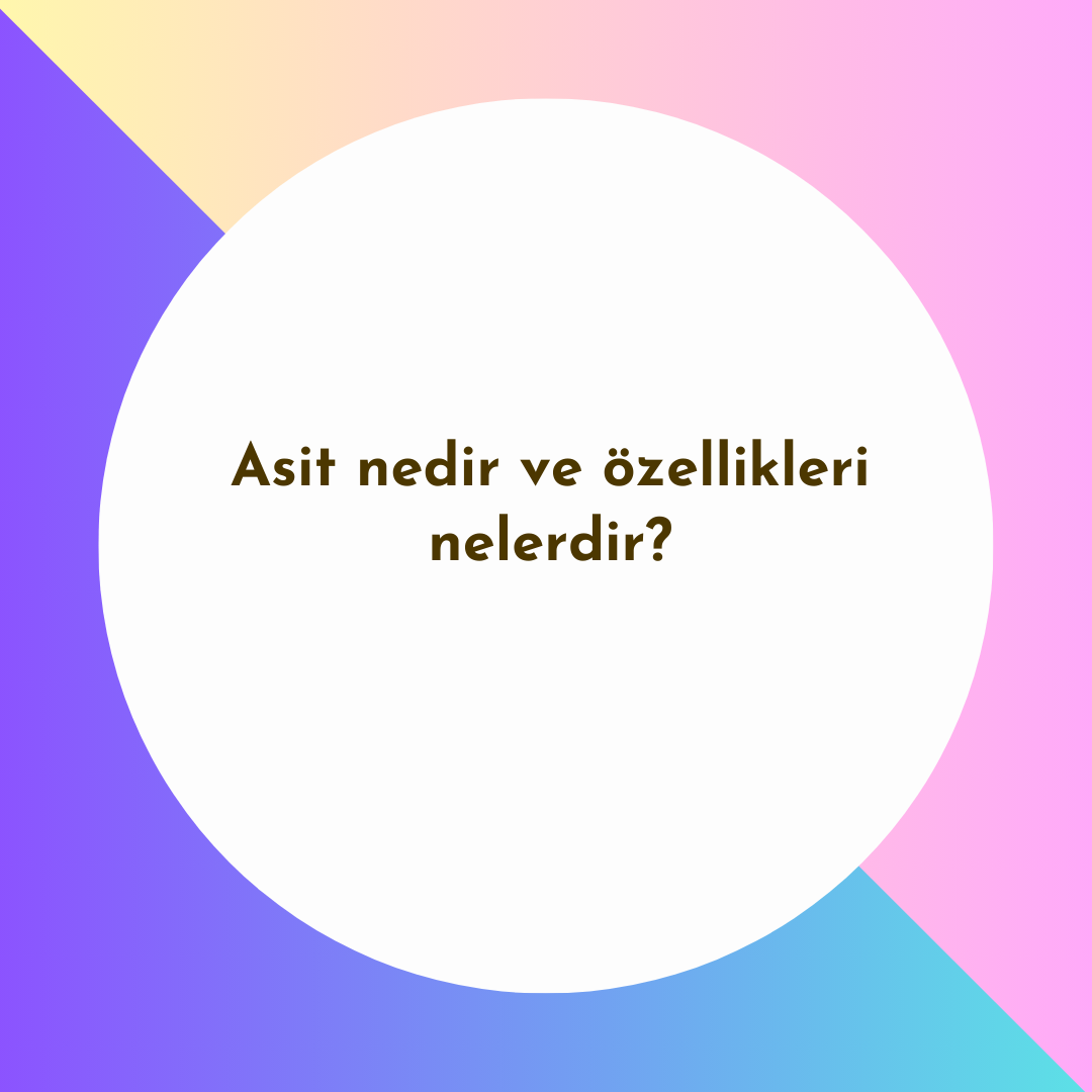 Asit nedir ve özellikleri nelerdir? | Kelime Bulucu-Kelimelik Bulucusu-Nedir Nedemek -Zıt Anlamı ...