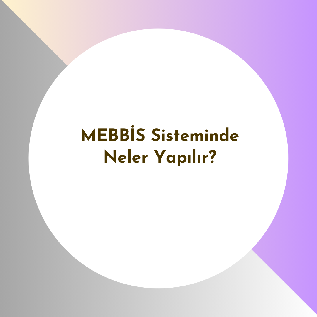 MEBBİS Sisteminde Neler Yapılır? | Kelime Bulucu-Kelimelik Bulucusu ...