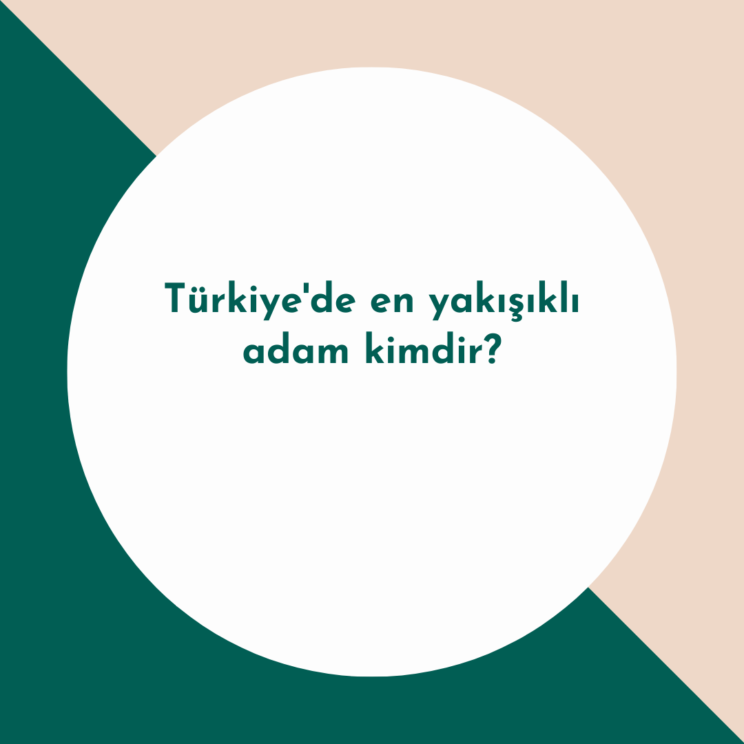 Türkiye'de en yakışıklı adam kimdir? | Kelime Bulucu-Kelimelik Bulucusu ...