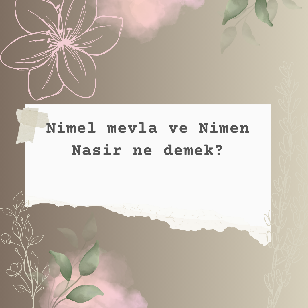Nimel mevla ve Nimen Nasir ne demek? | Kelime Bulucu-Kelimelik Bulucusu-Nedir Nedemek -Zıt ...