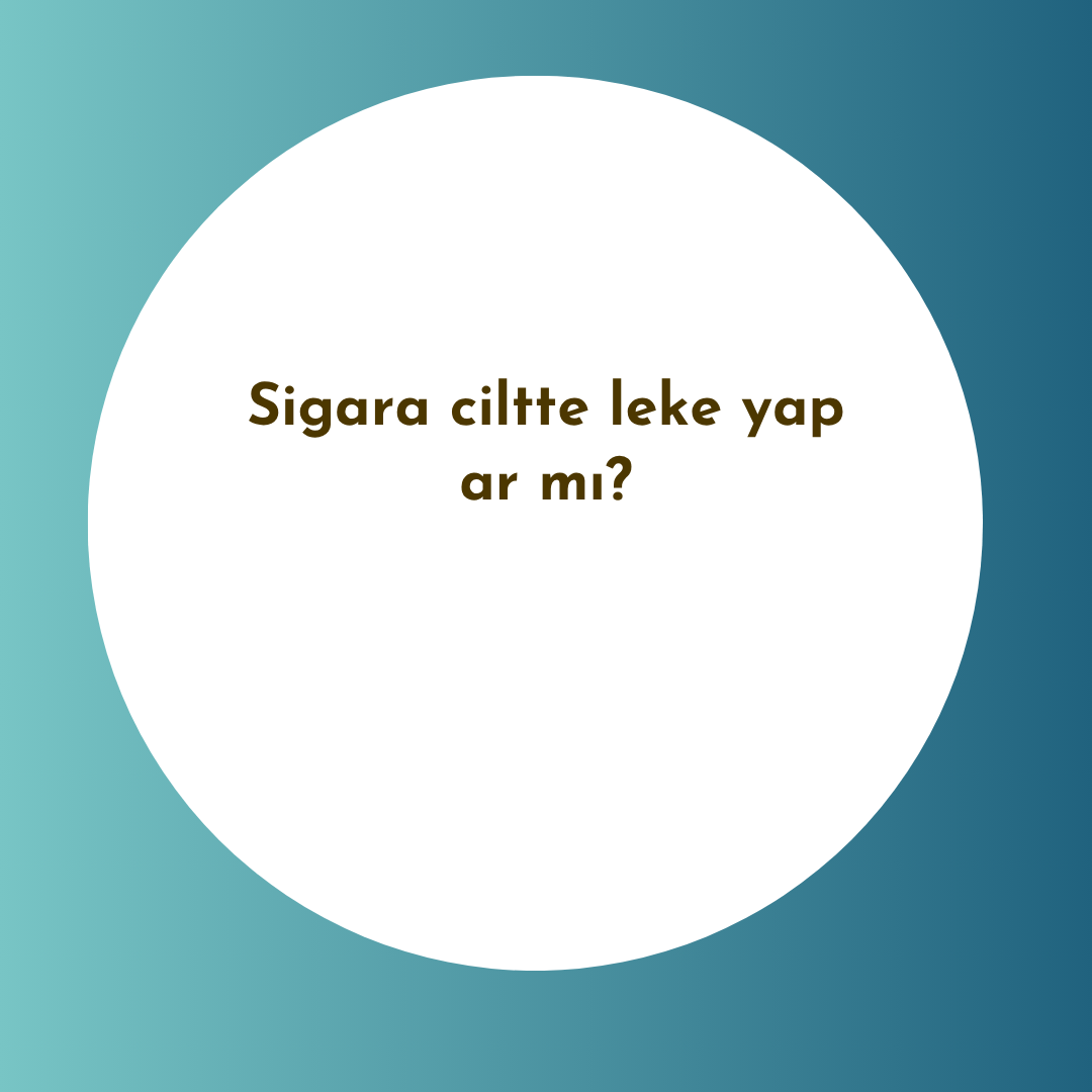 Sigara ciltte leke yapar mı? - Ne Demek - Zıt Anlamı - Eş Anlamı