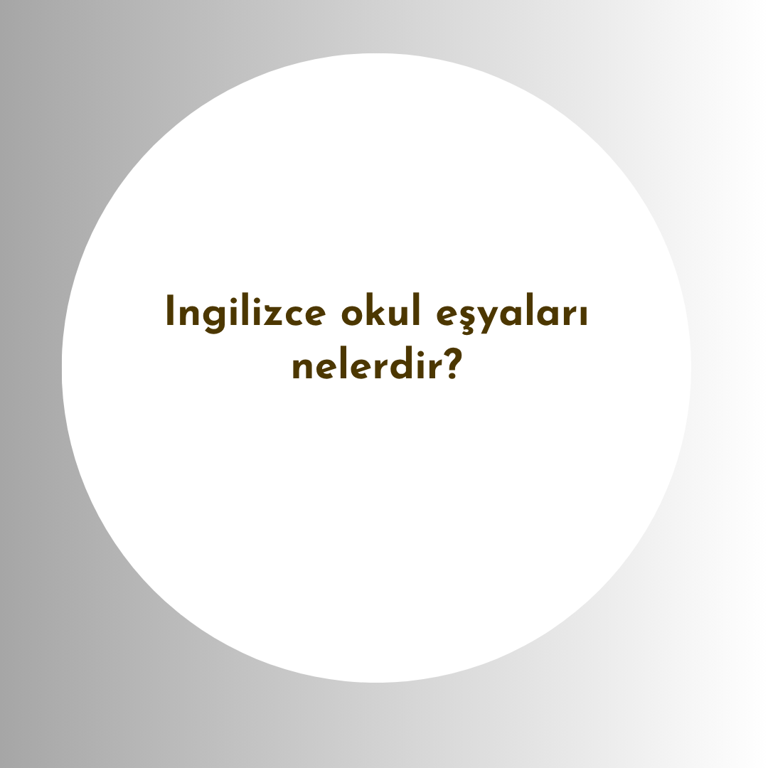 Ingilizce okul eşyaları nelerdir? | Kelime Bulucu-Kelimelik Bulucusu ...