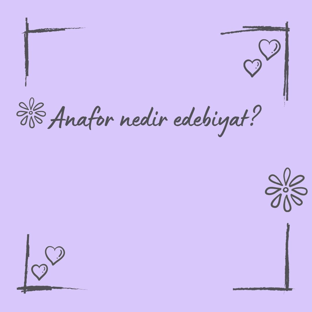 Anafor nedir edebiyat? | Kelime Bulucu-Kelimelik Bulucusu-Nedir Nedemek ...
