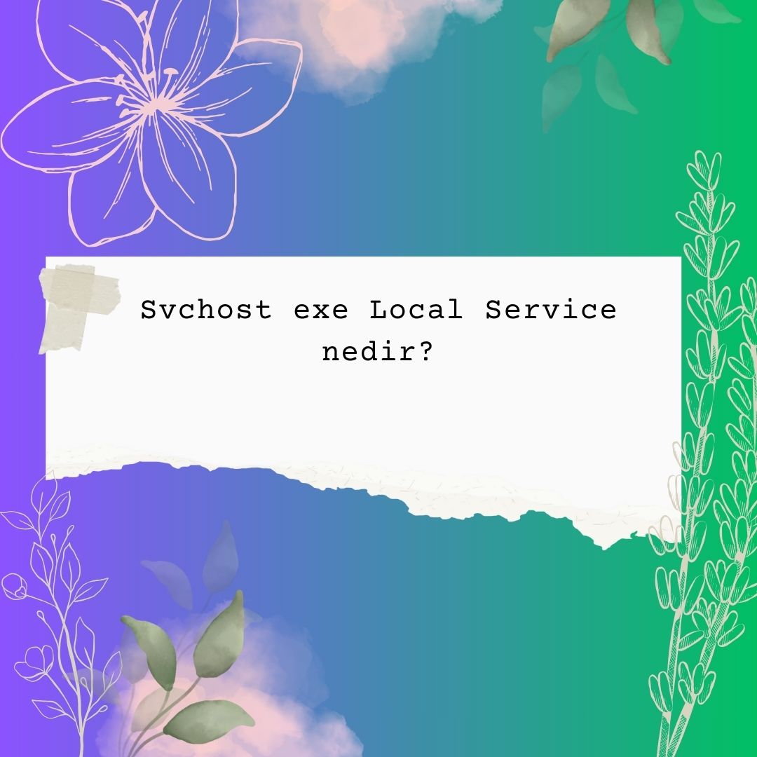 Svchost exe Local Service nedir? | Kelime Bulucu-Kelimelik Bulucusu ...